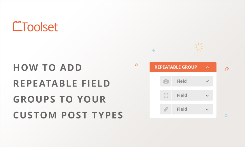 How To Add Repeatable Field Groups To Your Custom Post Types Toolset 4818