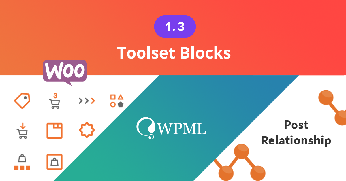 Toolset Blocks 1.3 - WooCommerce, Post Relationships, WPML and More! - Toolset