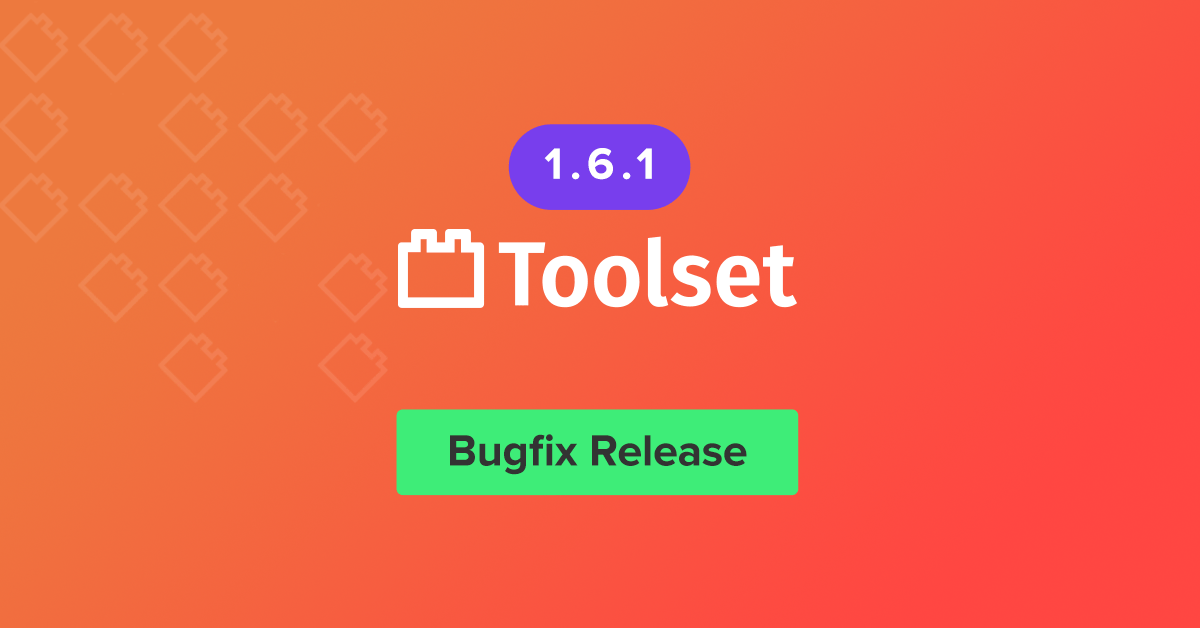 Toolset 1.6.1 - Bugfix Release - Toolset