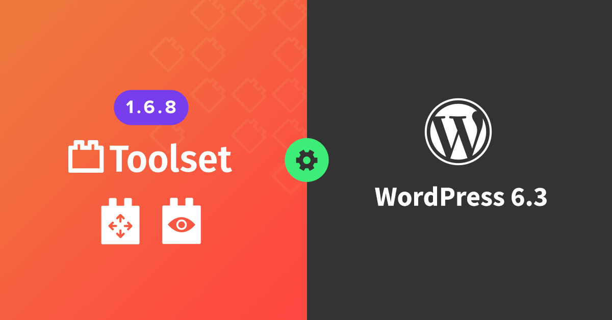 Toolset 1.6.8 - Compatibility with WordPress 6.3, Block Plugins, and ... Toolset 1.6.8 - Compatibility with WordPress 6.3, Block Plugins, and ...